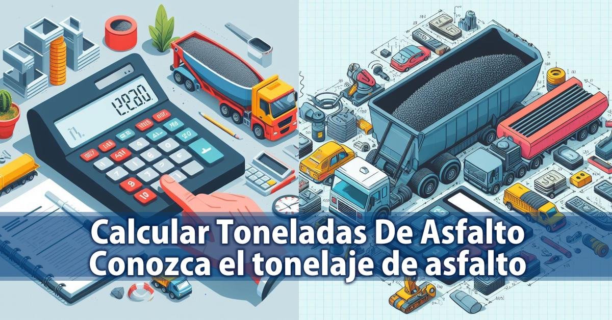 Calcular Toneladas De Asfalto Conozca El Tonelaje De Asfalto
