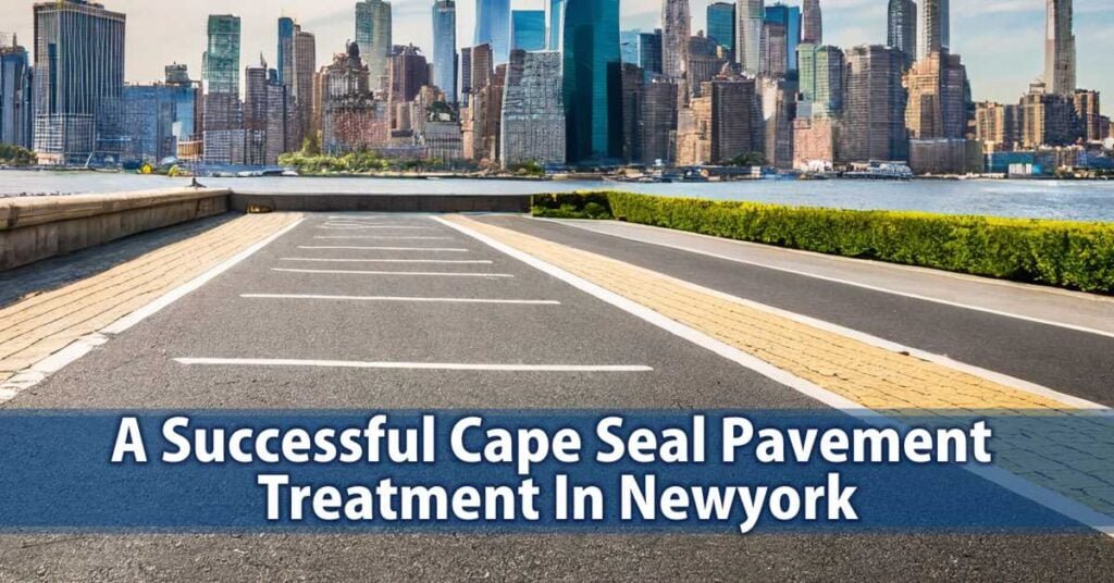 Get Successful Cape Seal Pavement Treatments With My Expertise
