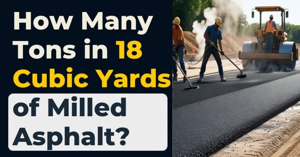 How Many Tons In 18 Cubic Yards Of Milled Asphalt?